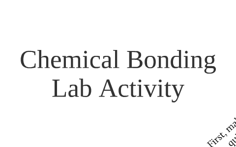 Chemical Bonding Lab Activity by Ms. Benson on Prezi