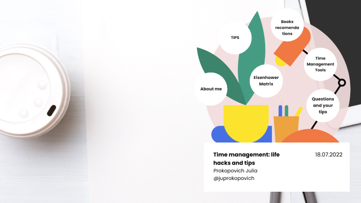 Time management: life hacks and tips by Юля Прокопович on Prezi