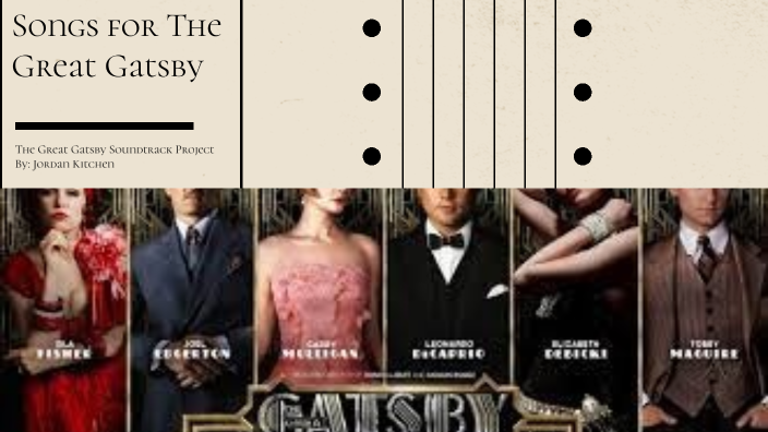 Songs for The Great Gatsby by Jordan Kitchen on Prezi