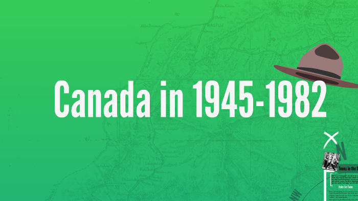 Canada in 1945-1982 by shaelynn millican on Prezi