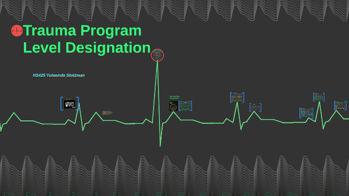 Trauma Program Level Designation by Yolawnda Stutzman on Prezi