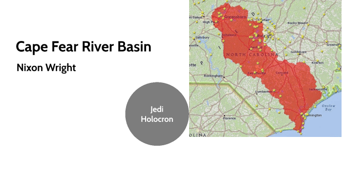 Nixon W. Cape Fear River Basin by Nixon Wright on Prezi