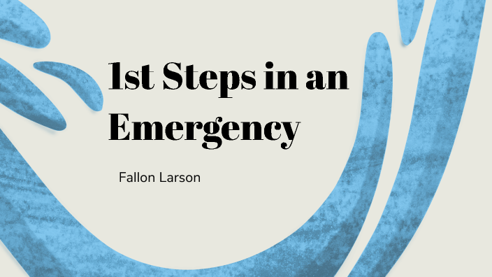 Steps in Emergency by Fallon Larson on Prezi
