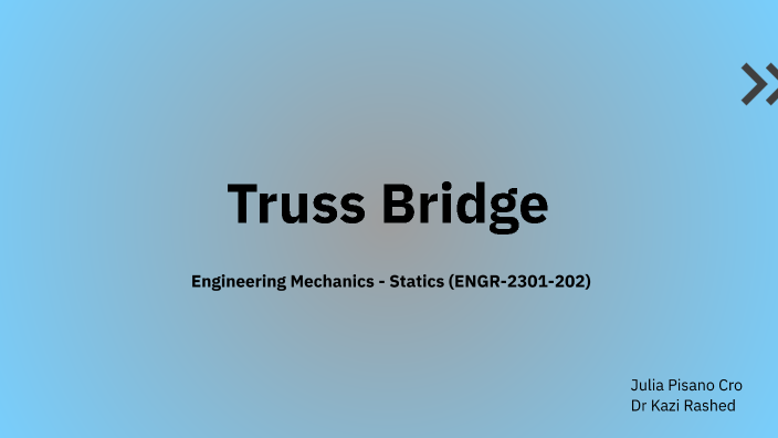 Statics Final Project - Truss Bridge by Julia Pisano on Prezi