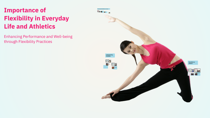 Importance of Flexibility in Everyday Life and Athletics by Ahmad ...