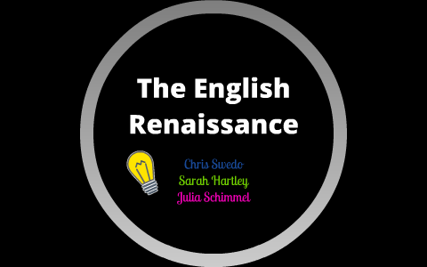 English Renaissance by Chris Swedo on Prezi