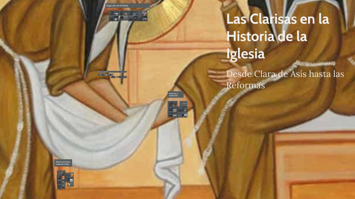 Las Clarisas en la Historia de la Iglesia by Sor Mafer O.S.C. on Prezi
