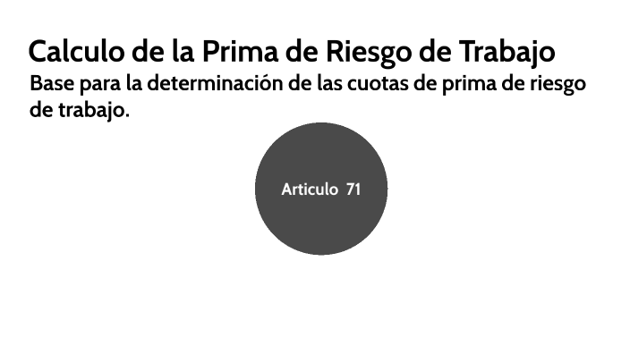 Calculo de la Prima de Riesgo de Trabajo by Margarita Galicia on Prezi