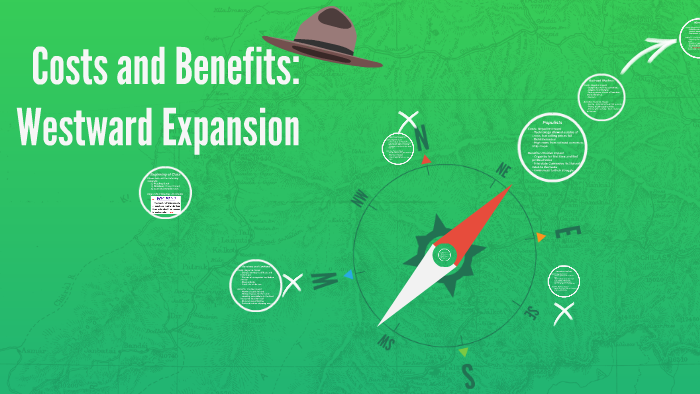 Costs and Benefits: Westward Expansion by Danny Cristales on Prezi