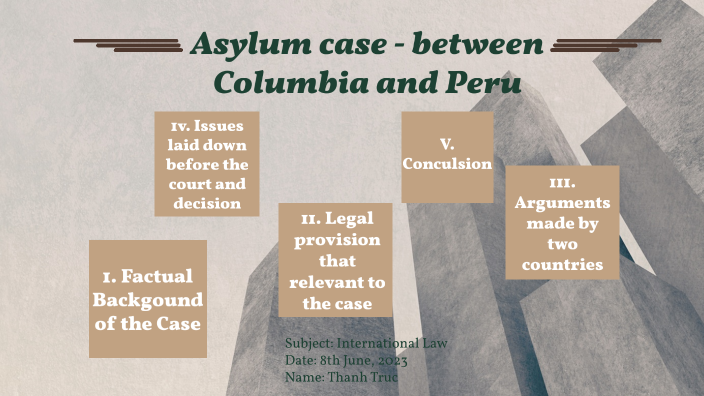 Asylum Case - Between Columbia and Peru by Truc Vo on Prezi