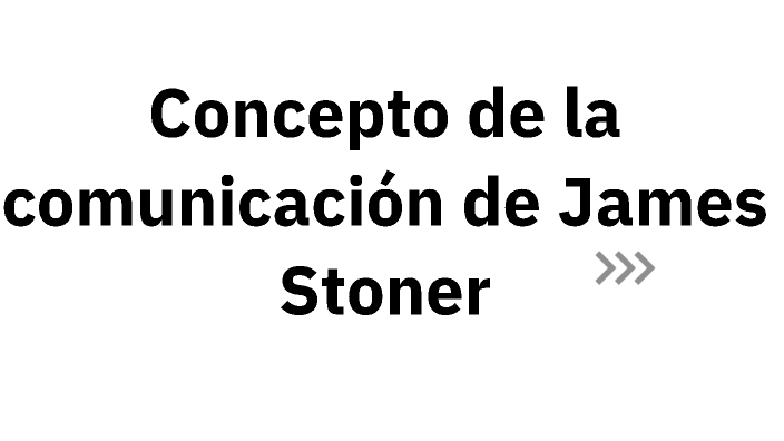 Concepto de la comunicación de James Stoner by jesús humberto rocha ...