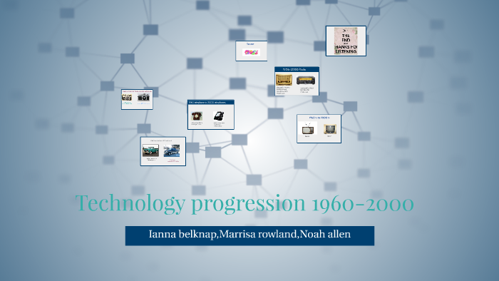 Technology progression 1960-2000 by marissa rowland on Prezi