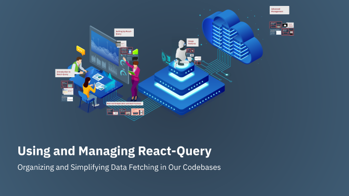 Using and Managing React-Query by Edward Williams on Prezi