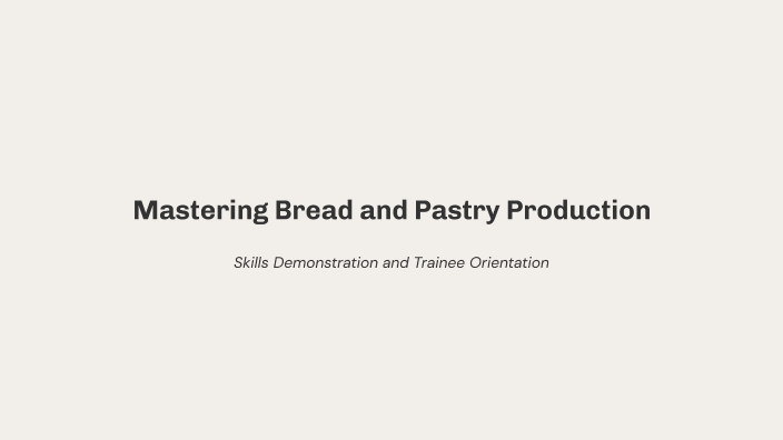 Mastering Bread and Pastry Production by Gee Gee on Prezi