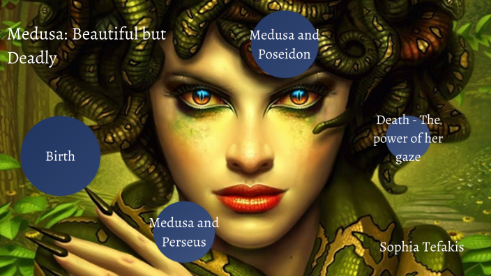 Medusa: Beautiful but Deadly by Sophia Tefakis on Prezi
