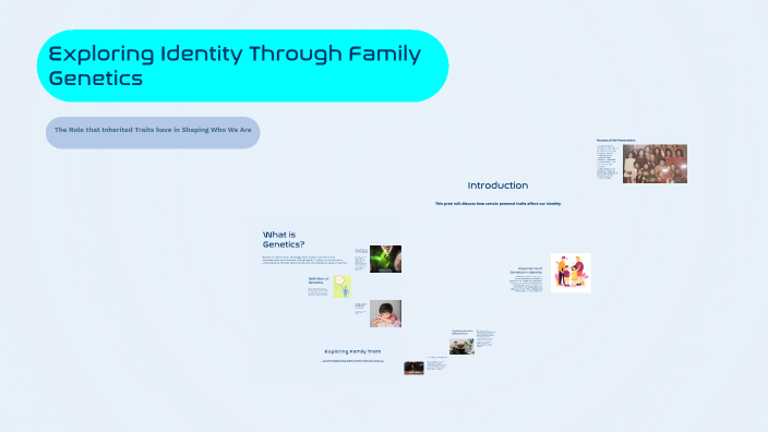 Exploring Identity Through Family Genetics by EliTheGreat247 on Prezi