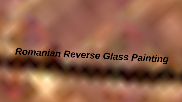 Romanian Reverse Glass Painting by Michael Dunmyer on Prezi