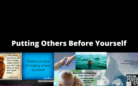 Putting Others Before Yourself by Kenny Godin on Prezi