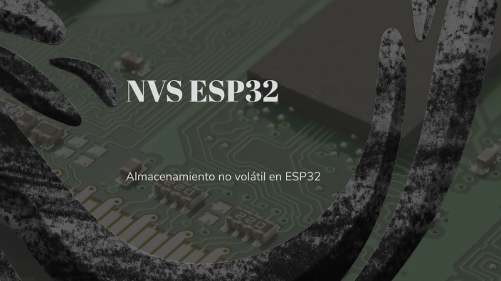 NVS ESP32 by Brahian Stiven on Prezi