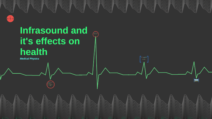 Infrasound and it's effects on health by M T on Prezi