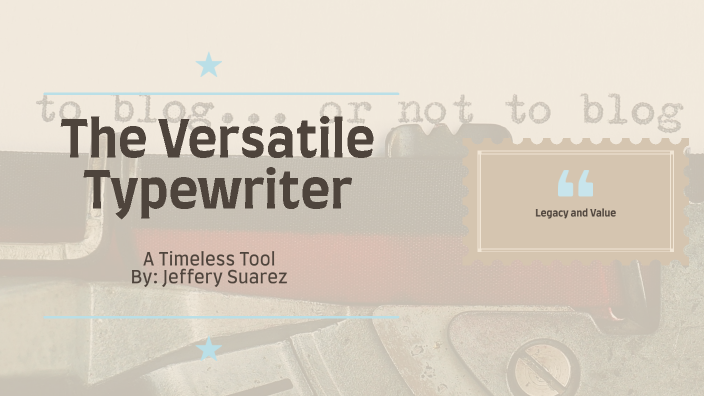 The Versatile Typewriter by Jeffery Suarez on Prezi