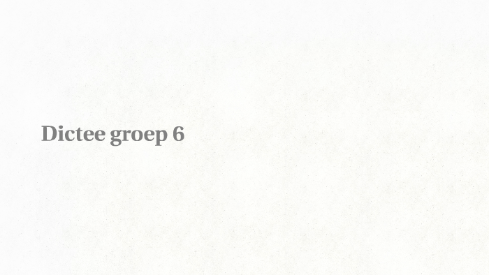 Dictee groep 6 by Christian Koree on Prezi