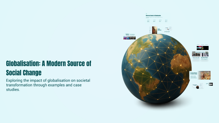 Globalisation: A Modern Source of Social Change by Samavia Irshad on Prezi