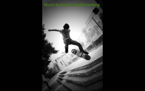 Math behind skateboarding by Chris Wallace on Prezi
