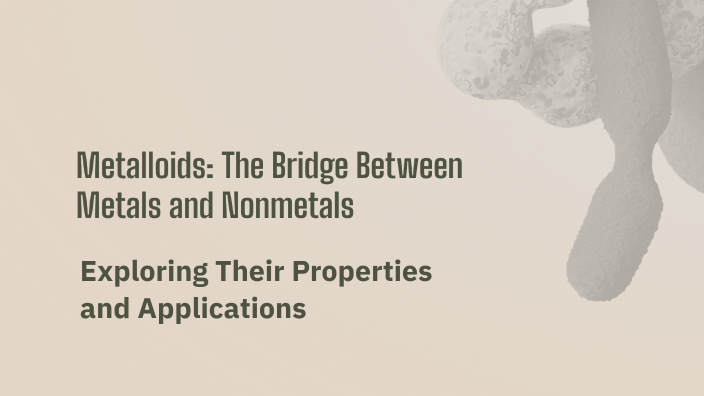 Metalloids: The Bridge Between Metals and Nonmetals by Yeva ...