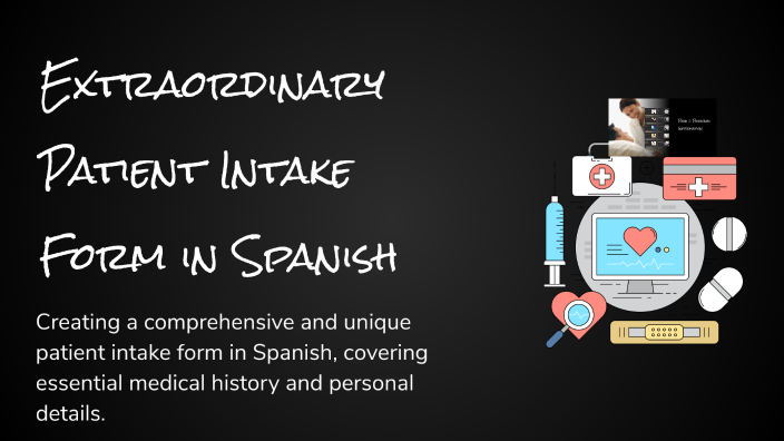 Extraordinary Patient Intake Form in Spanish by Ashley Anderson on Prezi