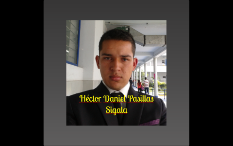 Héctor Daniel Pasillas Sigala by Héctor Daniel Pasillas Sigala on Prezi