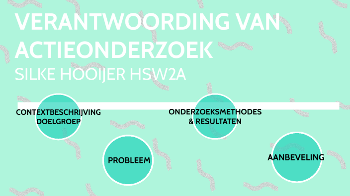Verantwoording voor actieonderzoek by Silke Hooijer on Prezi