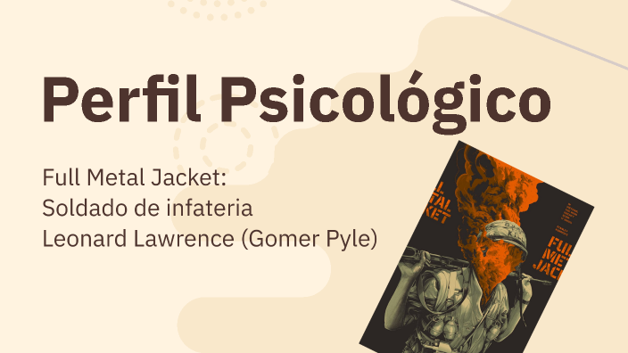 Perfil Psicológico de Pvt. Pyle by Gerardo Iram vazquez Vazquez on Prezi