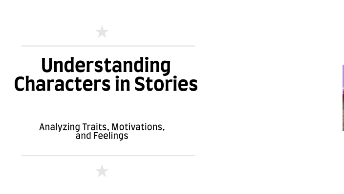 Understanding Characters in Stories by Nicole Martin on Prezi