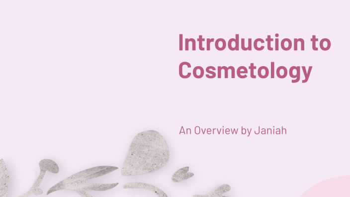 Introduction to Cosmetology by Janiah gaines on Prezi