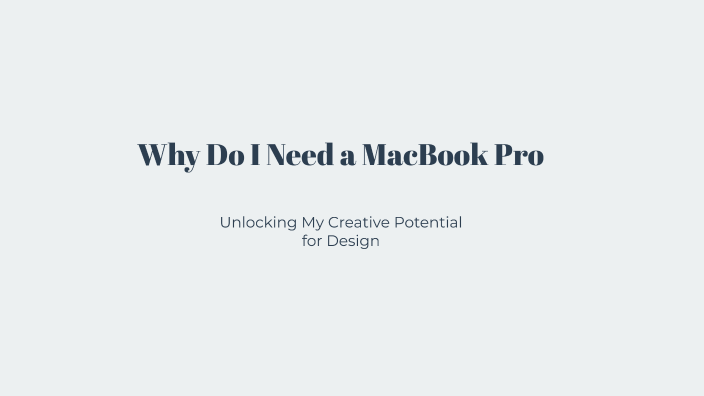 Why Do I Need a MacBook Pro by Arianna Petrosyan on Prezi