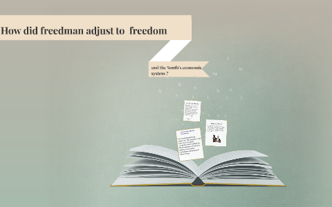 How did freedman adjust to freedom? by on Prezi