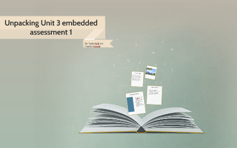 Unpacking Unit 3 embedded assessment by hayden gilreath on Prezi