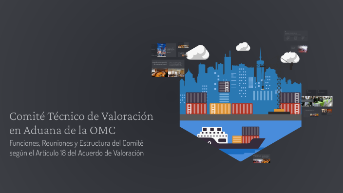 Comité Técnico de Valoración en Aduana de la OMC by Sheila Alvarado ...