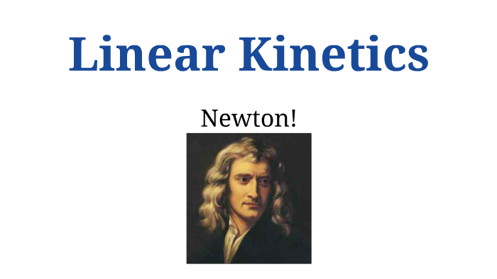 Linear Kinetics by David Elmer on Prezi