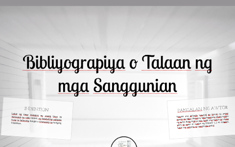 Bibliyograpiya o Talaan ng mga Sanggunian by Erin Canceko on Prezi