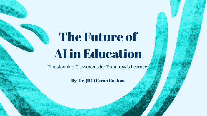 The Future of AI in Education by Farah Rustom on Prezi