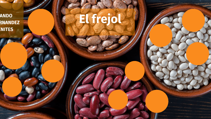 frejol by GABRIELA FERNÁNDEZ on Prezi