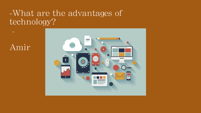 -What are the advantages of technology? by Roya Sayed Hashim on Prezi