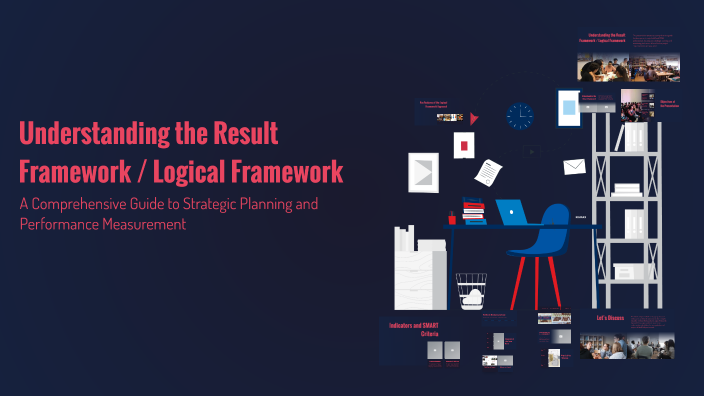 Understanding the Result Framework / Logical Framework by Bharat ...