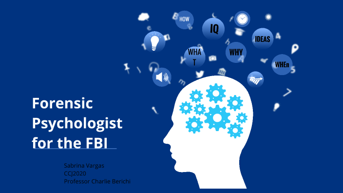 Forensic Psychologist for the FBI by sabrina vargas on Prezi