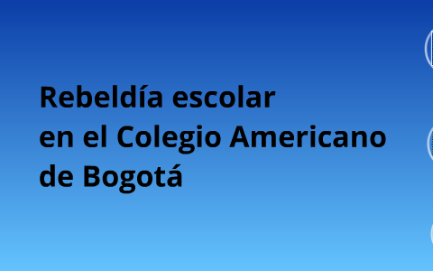 rebeldia escolar by nicolas hernandez on Prezi