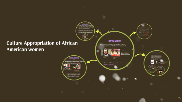 Culture Appropriation of African American women by Najae' Ratcliff on Prezi