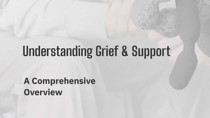Understanding Grief Support By Ashley Walsh On Prezi