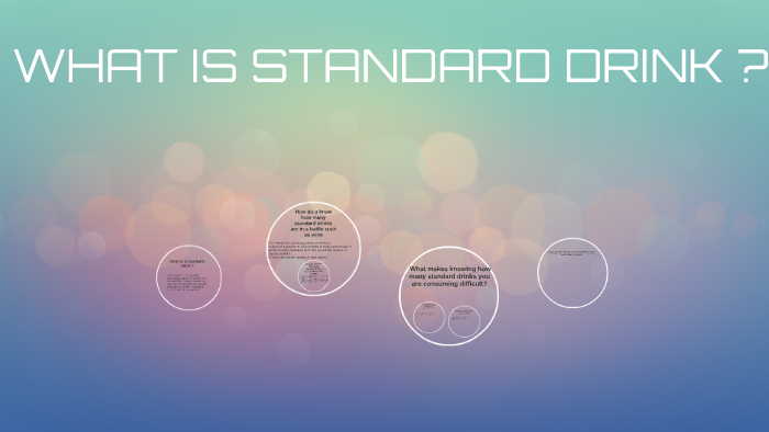 WHAT IS STANDARD DRINK ? by sarah mcniven on Prezi